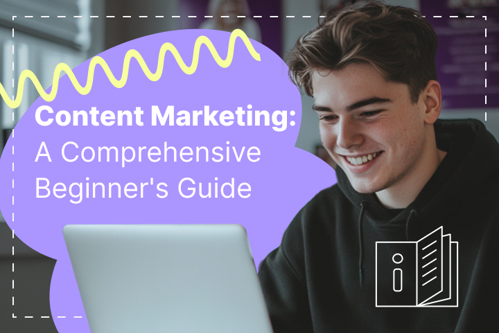 Content Marketing: A Comprehensive Beginner's Guide