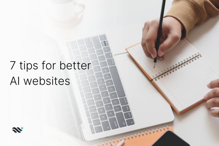 7 tips for better AI websites. The ultimate guide to AI web design
