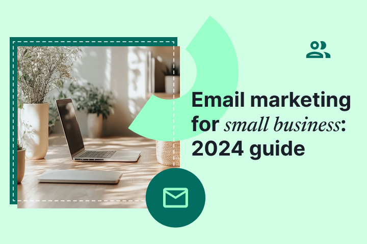 Email Marketing for Small Business - 2024 Guide