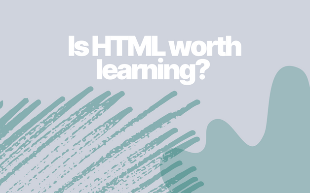 Is HTML worth learning in 2023? How to start?